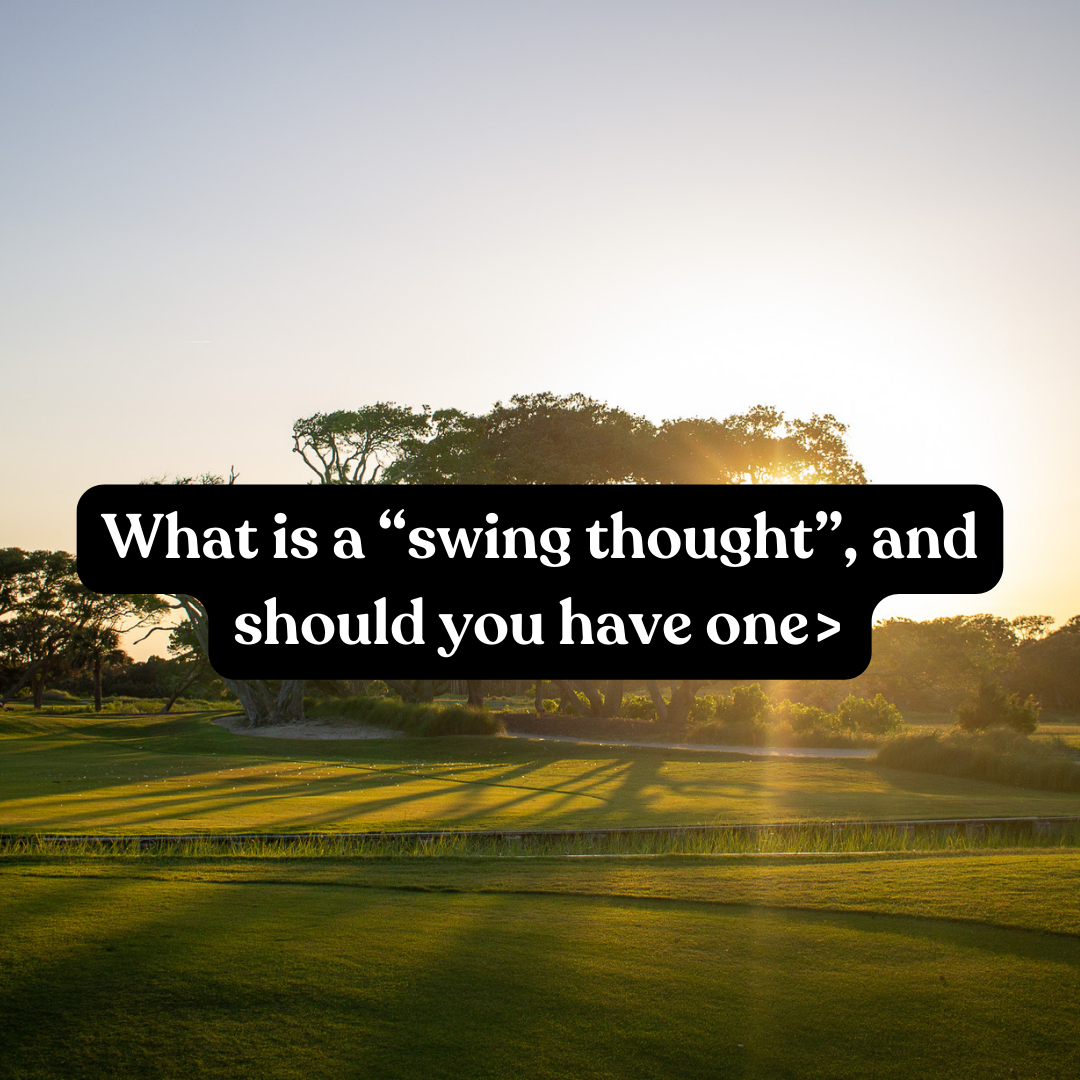 What is a swing thought, and should you have one? – RealGolfers